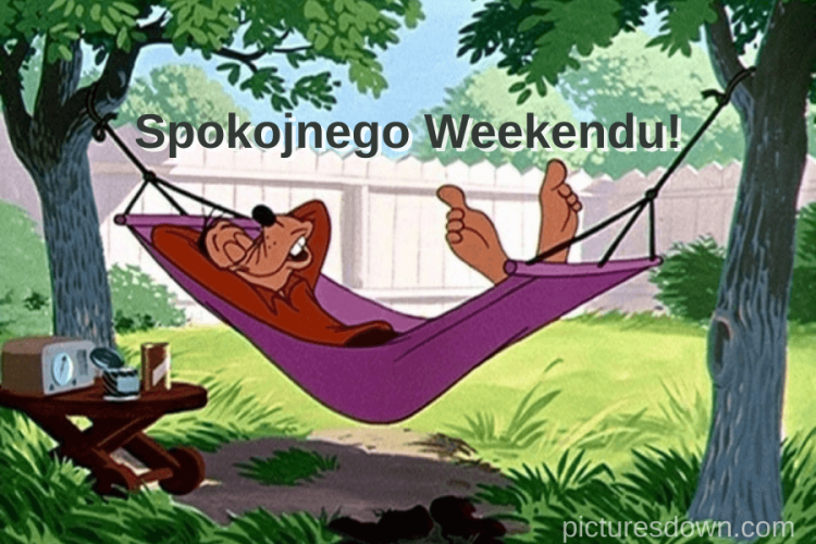 Miłego weekendu obrazki oraz kartki za darmo